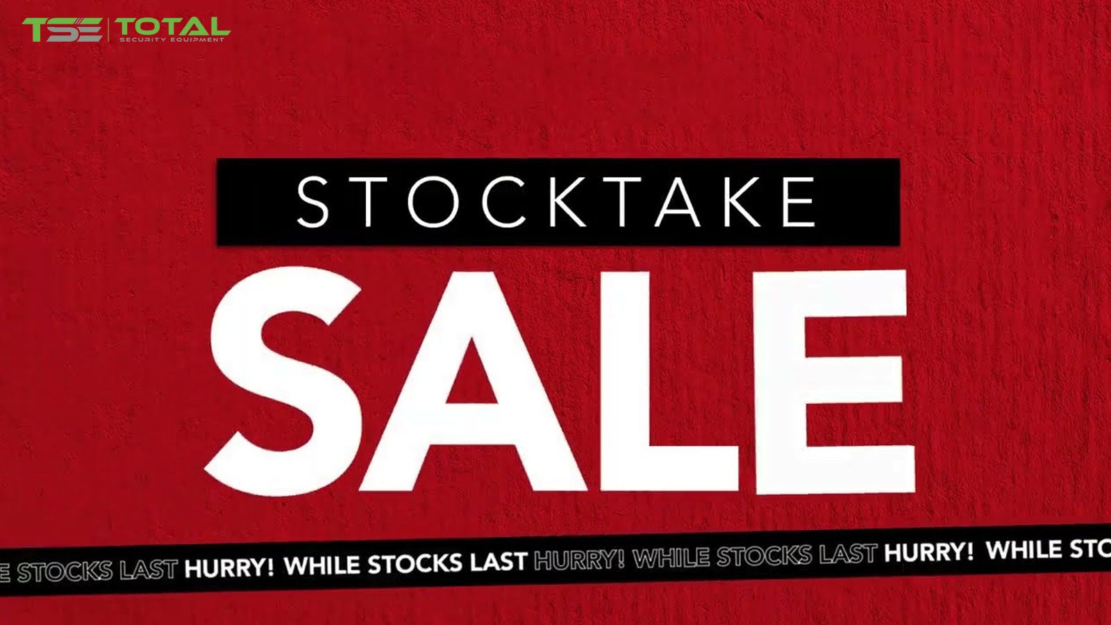 TSE Stocktake Sale: Big Savings Await! – Total Security Equipment
